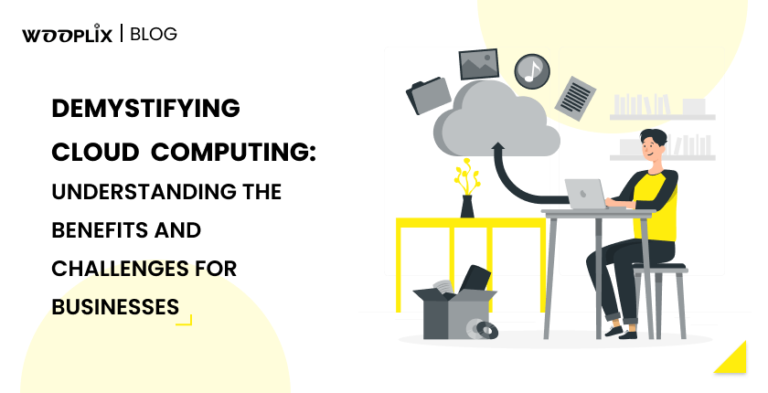 Demystifying Cloud Computing: Understanding the Benefits and Challenges for Businesses - Wooplix ...