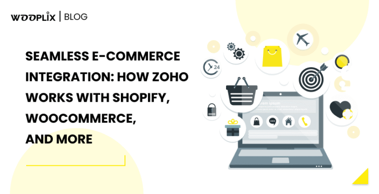 Seamless E-commerce Integration: How Zoho Works with Shopify, WooCommerce, and More - Wooplix ...